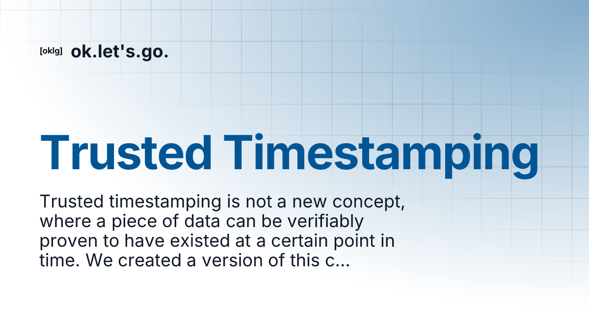 Trusted Timestamping | ok.let's.go.